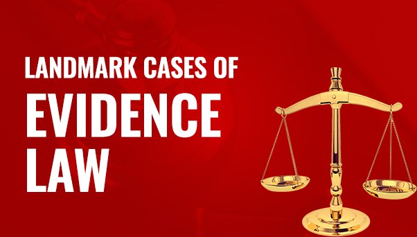 Unleash Key Landmark Cases in Indian Evidence Law | Maansarovar Law Centre